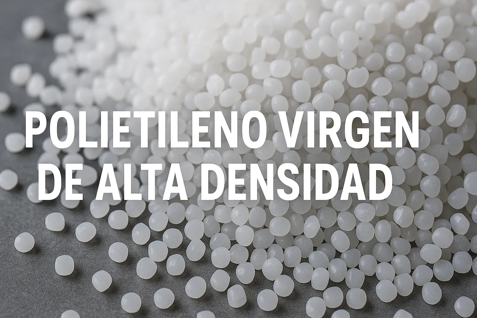 Polietileno Virgen de Alta Densidad | Pellets MX México