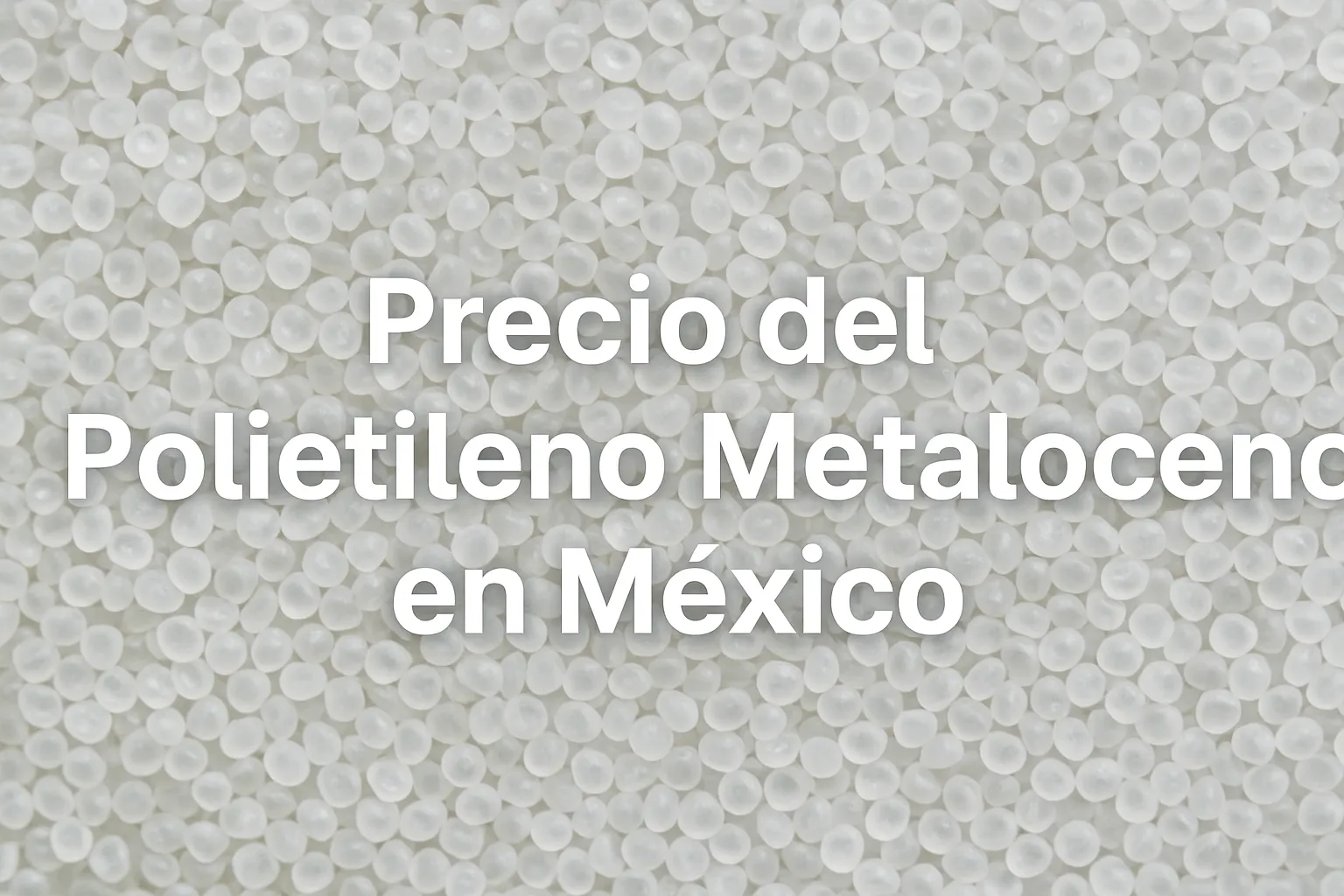 Precio del Polietileno Metaloceno en México | Pellets MX